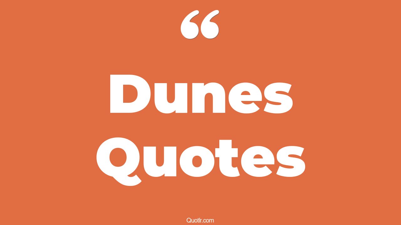 67 Cheering Dunes Quotes (god emperor of dune, sand dune, heretics of dune)