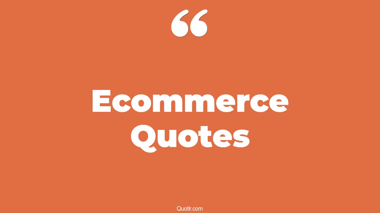 7+ Delicious Ecommerce Quotes