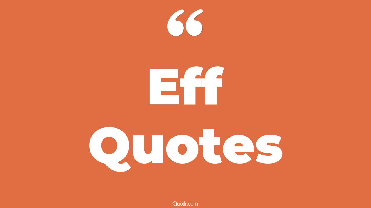 9 Jittery Eff Quotes (eff you, eff off, best elf)