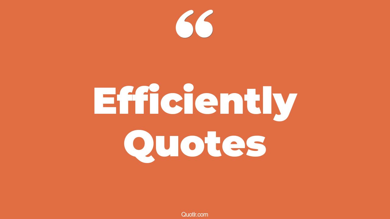 155-genuine-efficiently-quotes-efficiency-at-work