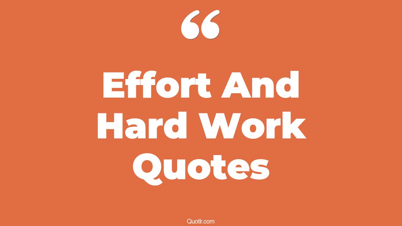 94+ Undeniable Effort And Hard Work Quotes That Will Unlock Your True ...
