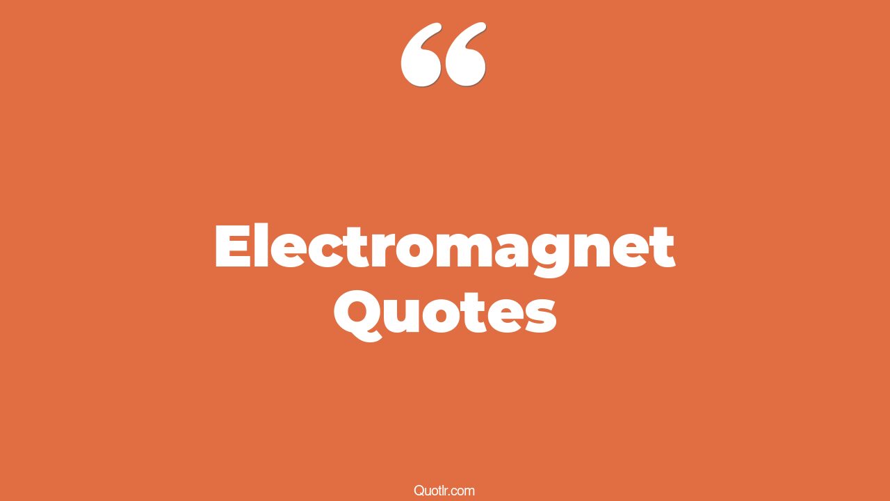 90 Electromagnetic Waves Quotes to Help You Understand & Appreciate ...