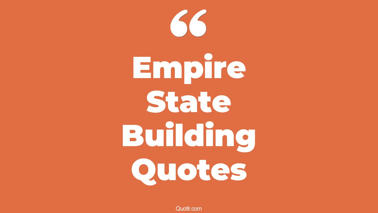 24+ Empowering Empire State Building Quotes That Will Unlock Your True ...