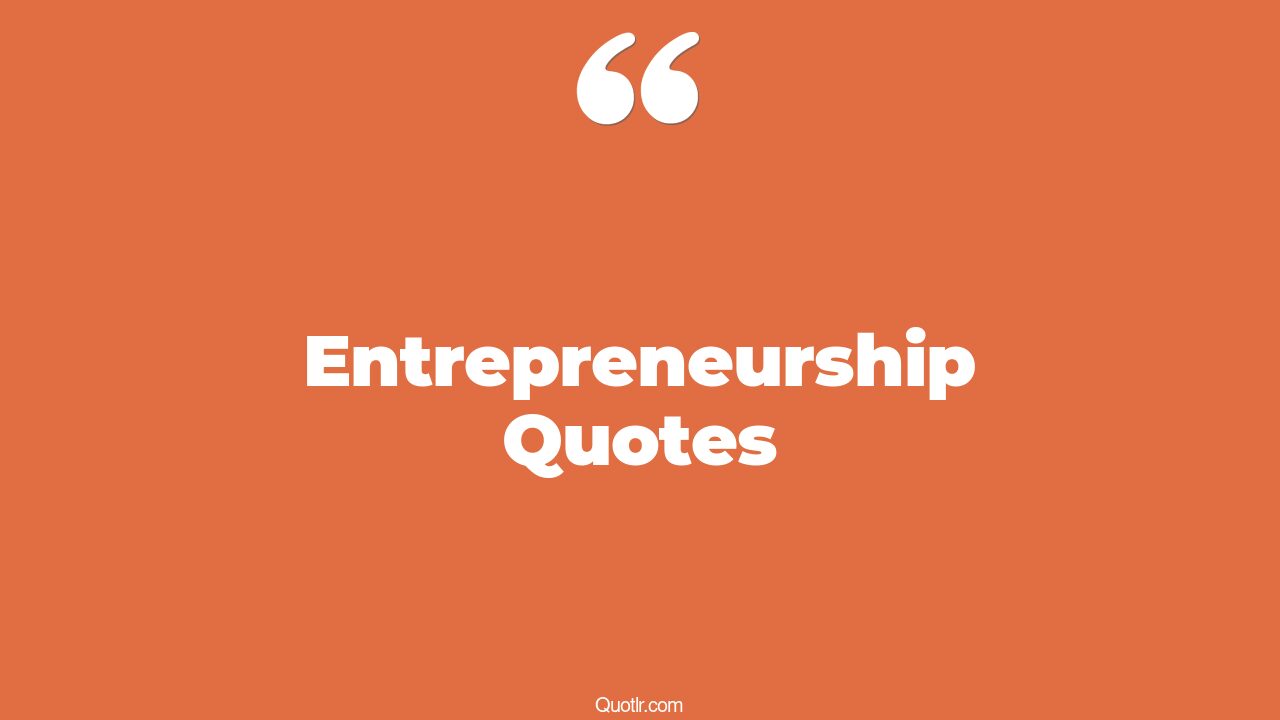 262+ Dreamy Entrepreneurship Quotes That Will Unlock Your True Potential