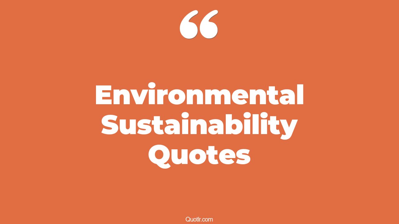 158+ Craziest Environmental Sustainability Quotes That Will Unlock Your ...
