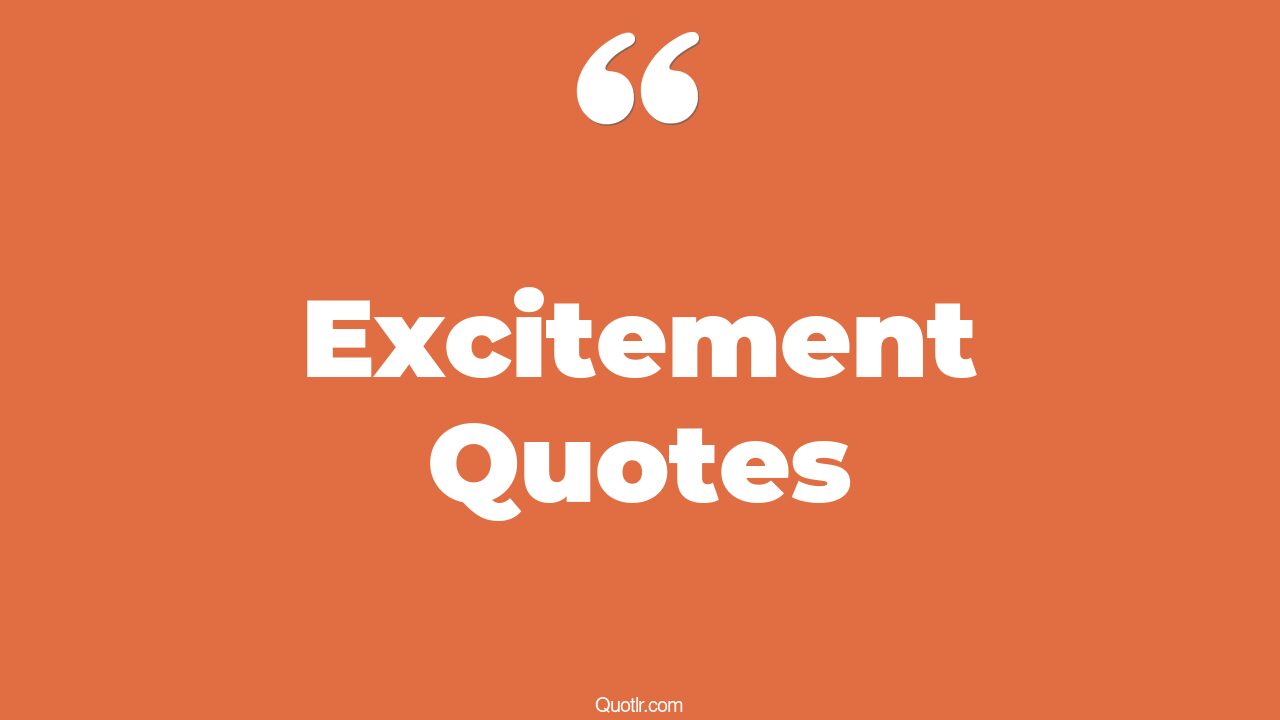 45 Restlessness Over Excitement Quotes Love Excitement Travel