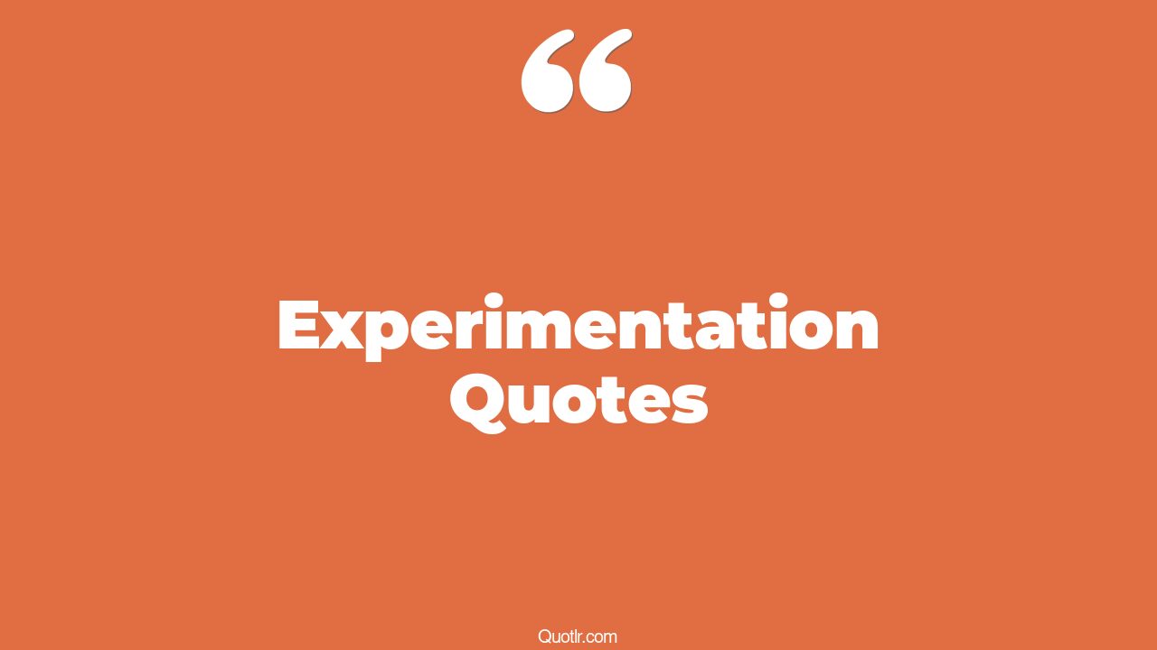 132 Unexpected Experimentation Quotes (animal experimentation, human ...