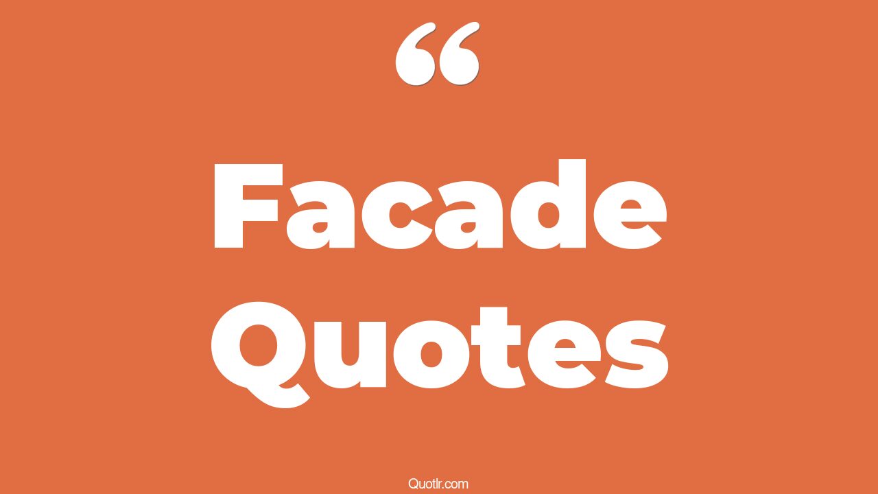 69 Exciting Facade Quotes (gatsby facade, it's all a facade, putting on ...