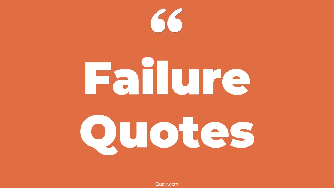 45 Profound Love Failure Quotes | life failure, success and failure quotes