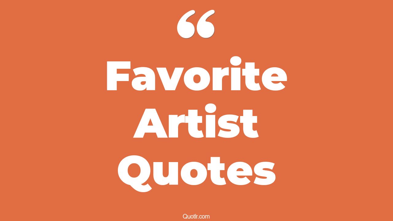 45 Gorgeous What To Say To Your Favorite Artist Quotes | what to say to ...