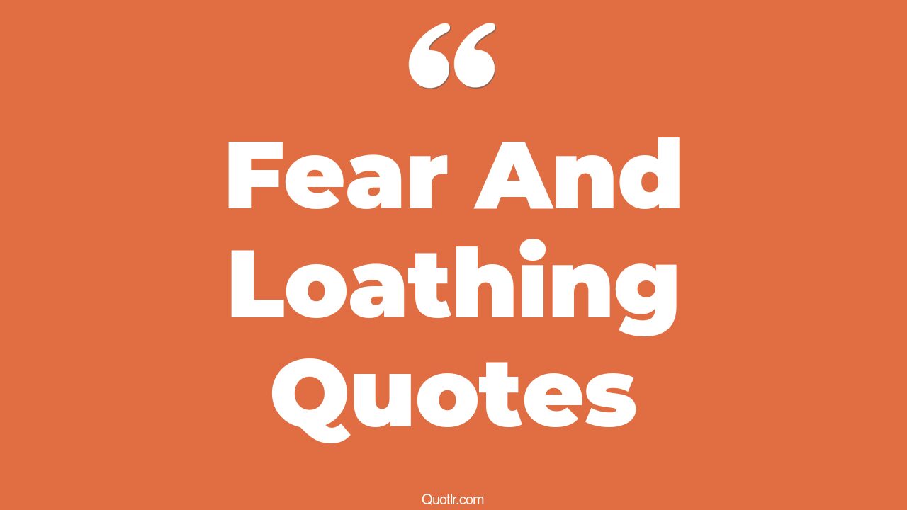 68+ Controversy Fear And Loathing Quotes That Will Unlock Your True ...
