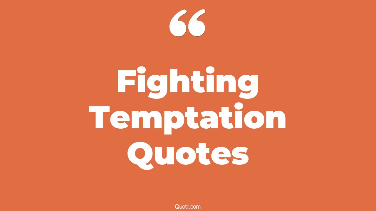26+ Delightful Fighting Temptation Quotes That Will Unlock Your True ...