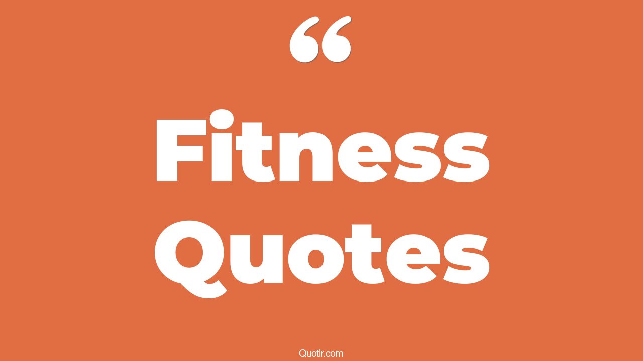 45 Reckoning Best Fitness Quotes | health and fitness, short fitness quotes