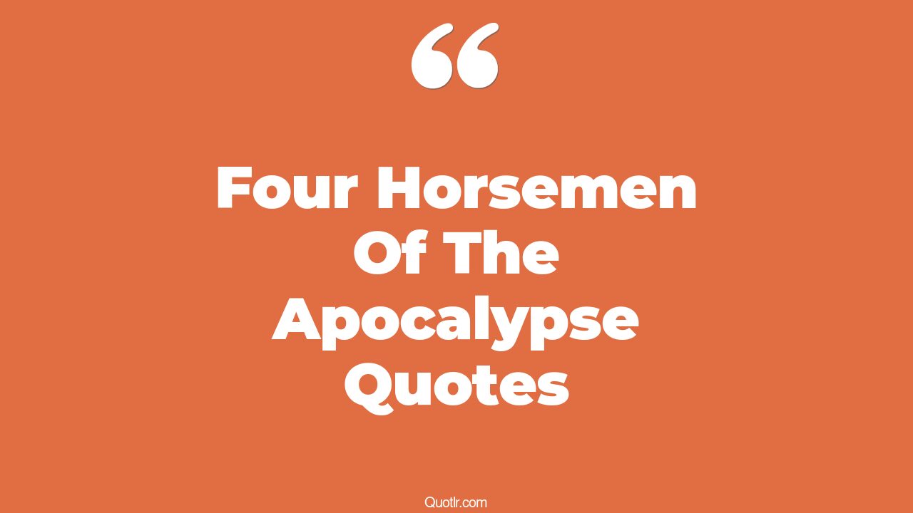 16+ Pleasurable Four Horsemen Of The Apocalypse Quotes That Will Unlock ...