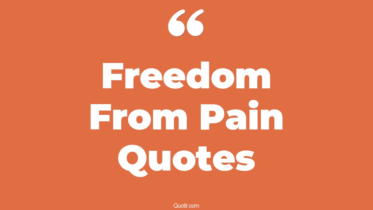20+ Emotional Freedom From Pain Quotes That Will Unlock Your True Potential