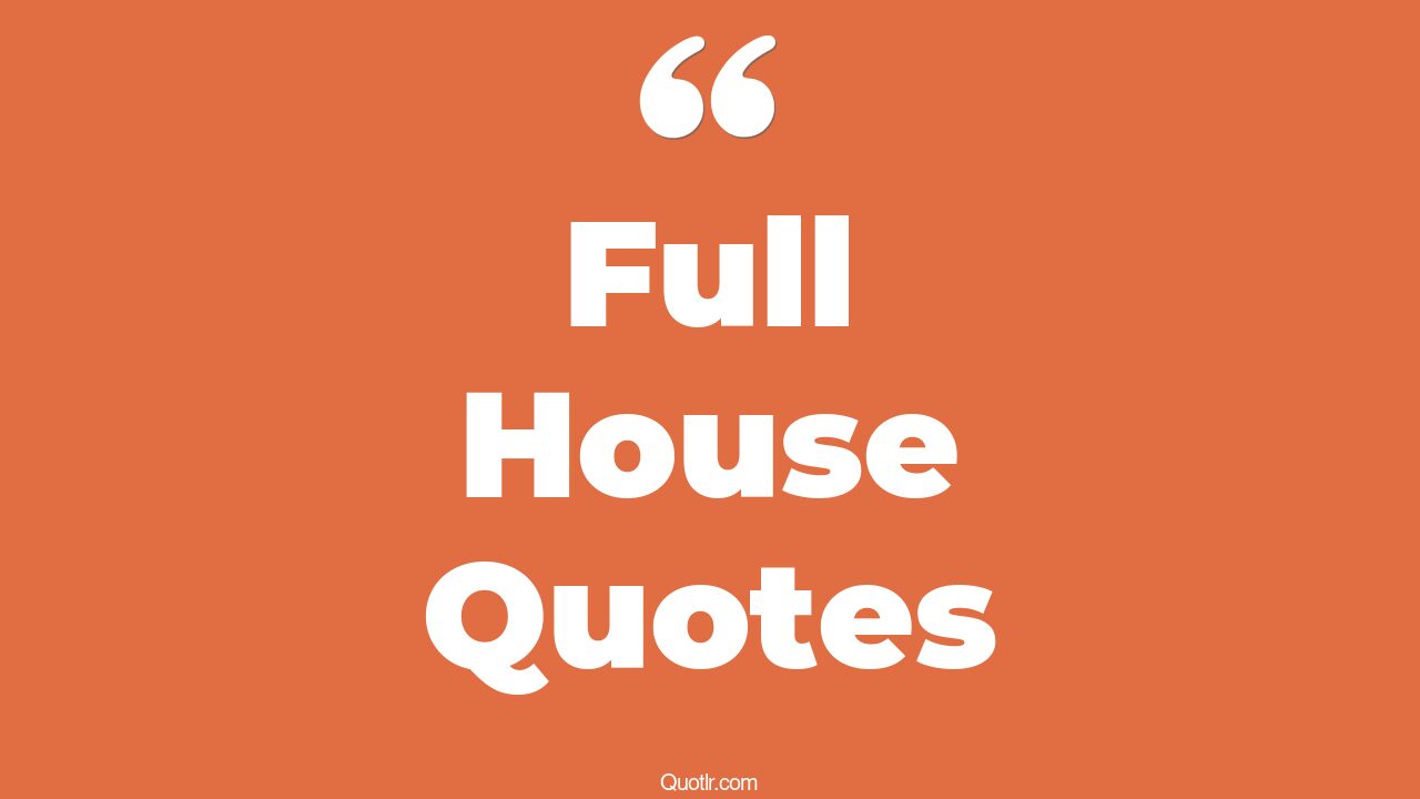 45+ Bashful Full House Quotes That Will Unlock Your True Potential