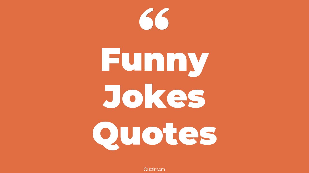 45+ Simplistic Funny Jokes Quotes That Will Unlock Your True Potential