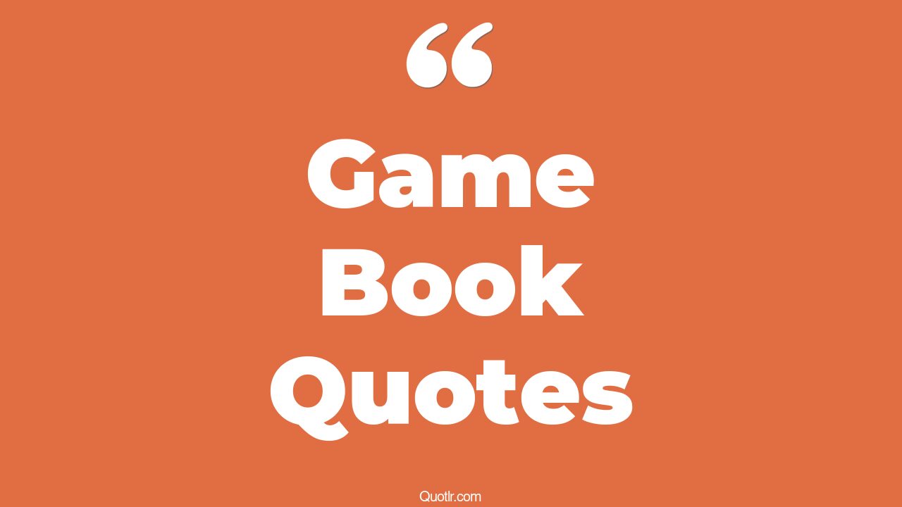 45+ Glamorous Game Book Quotes That Will Unlock Your True Potential