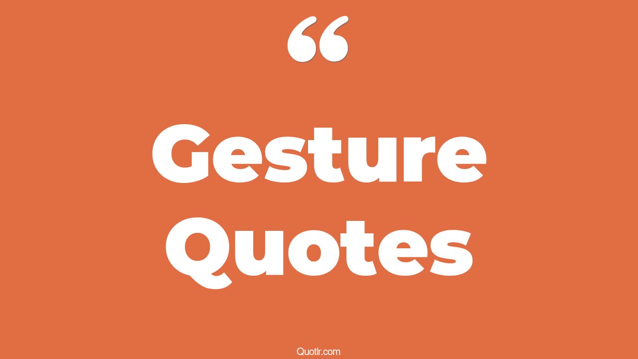 731 Thrilling Kind Gesture Quotes | simple gesture, small gesture quotes