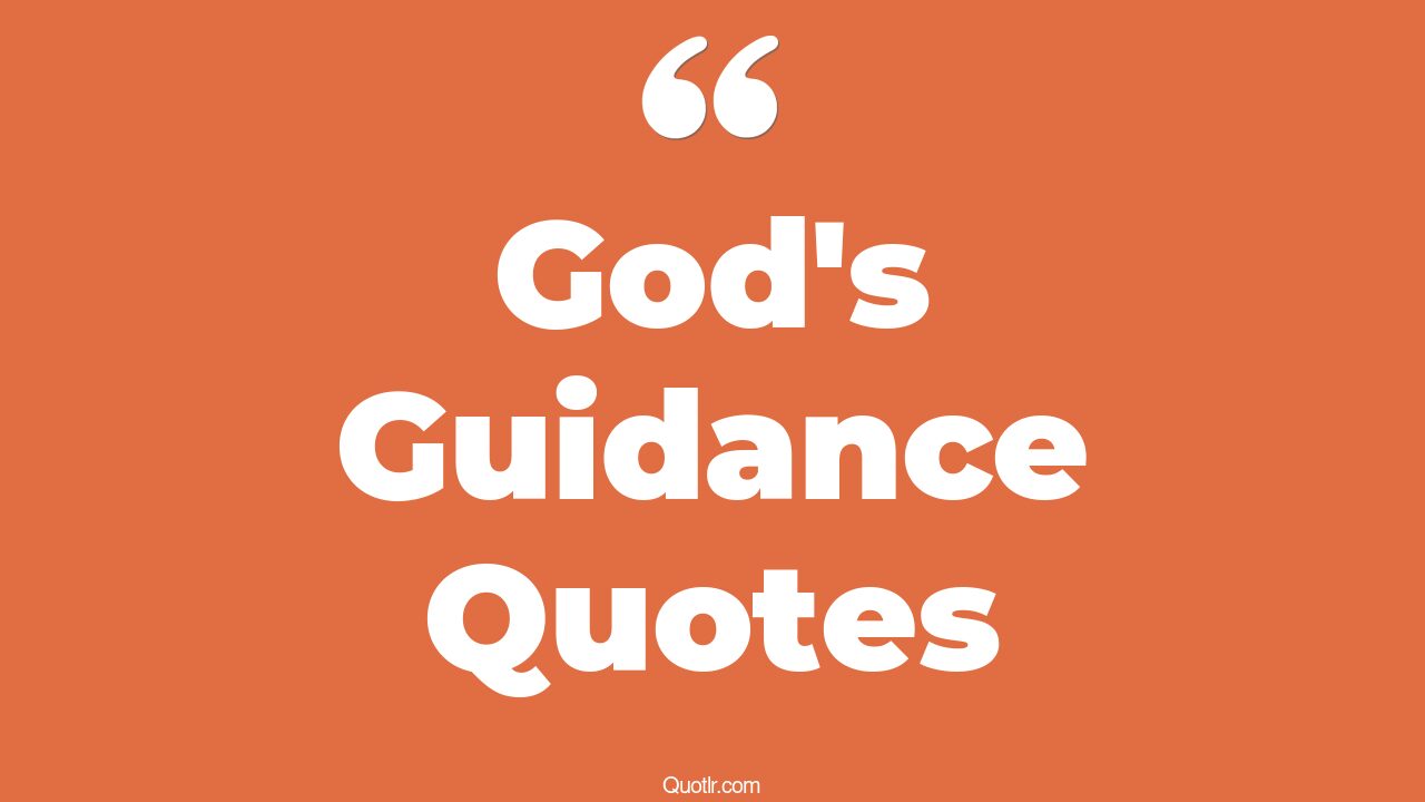 41+ Thrilling God's Guidance Quotes That Will Unlock Your True Potential