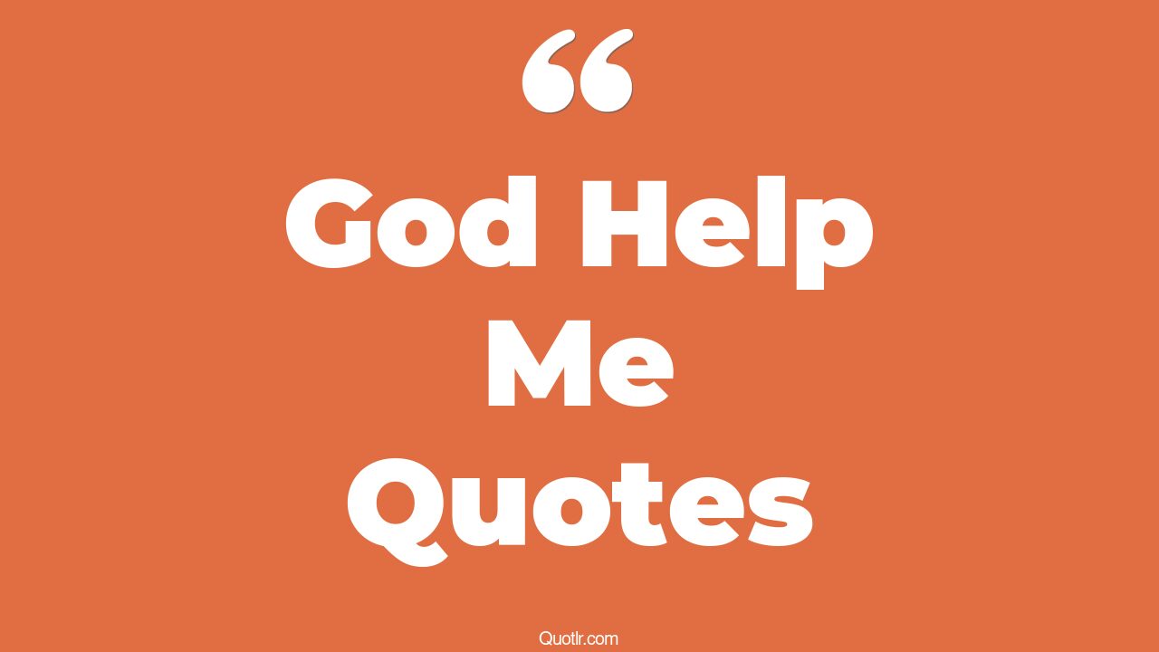 The 278 God Help Me Quotes Page 7 QUOTLR 