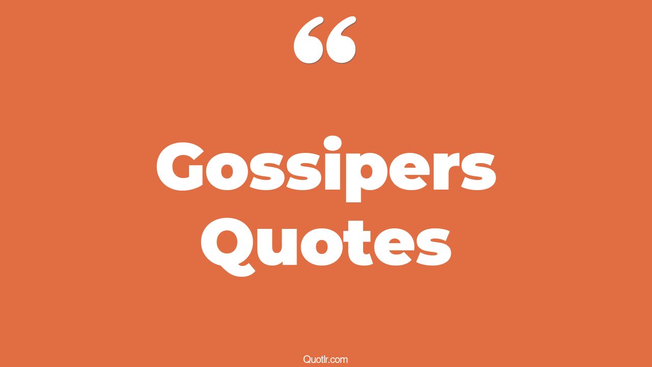 630 Powerful Gossipers Quotes | no gossip, friends gossip quotes
