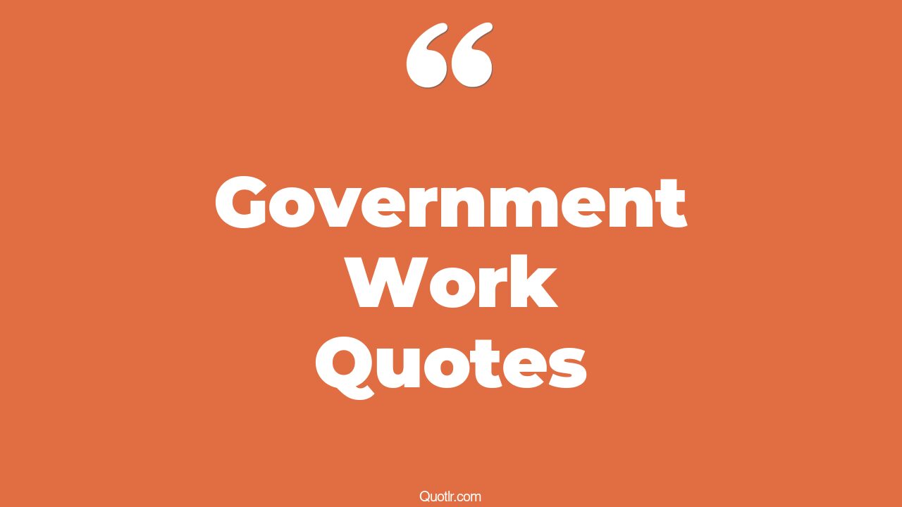 778+ Skyrocket Government Work Quotes That Will Unlock Your True Potential