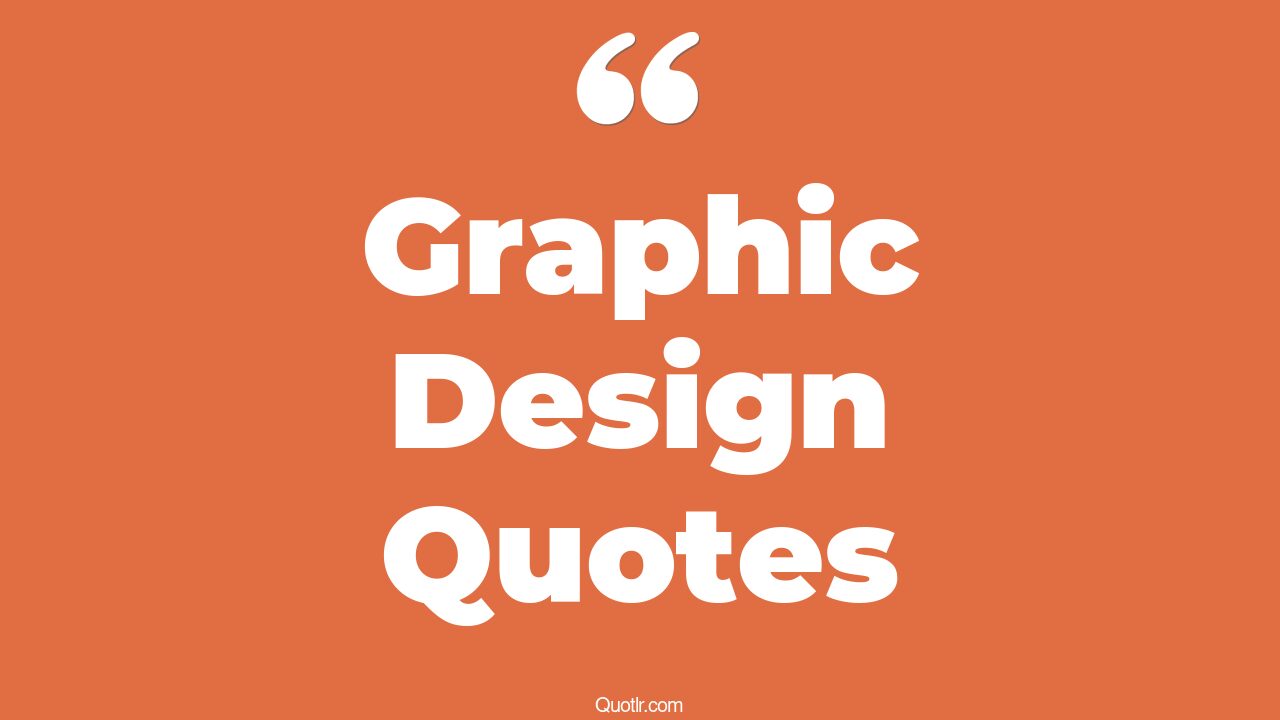 45+ Killer Graphic Design Quotes That Will Unlock Your True Potential