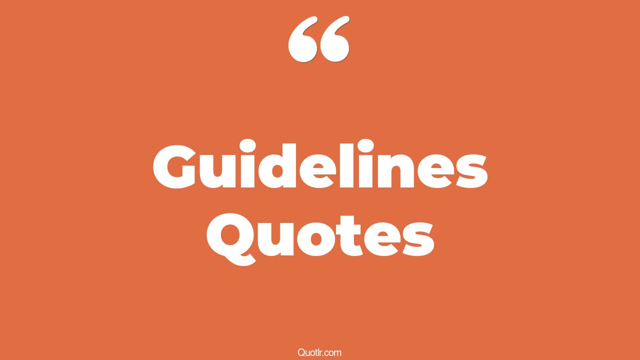 65 Courageous Guidelines Quotes (criteria, guide us, guidance and ...