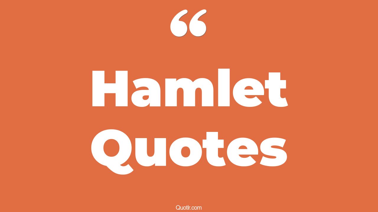 175 Perspective Hamlet Quotes important Hamlet Ophelia Hamlet