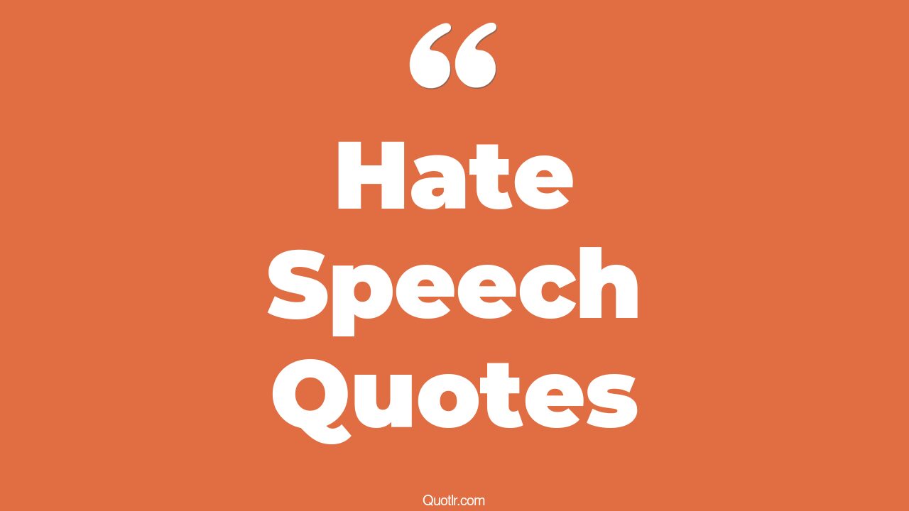 44+ Breathtaking Hate Speech Quotes That Will Unlock Your True Potential