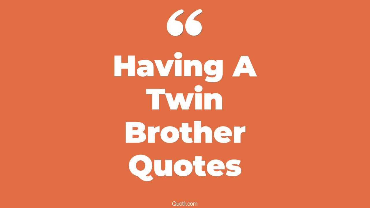 8 Cheering Having A Twin Brother Quotes (my twin brother, happy ...