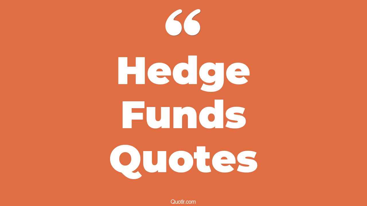 90 Hedge Fund Quotes Unleashing the Power of Smart Investments