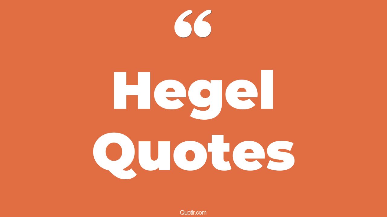 59 Tempting Hegel Quotes (georg wilhelm friedrich hegel, georg hegel ...