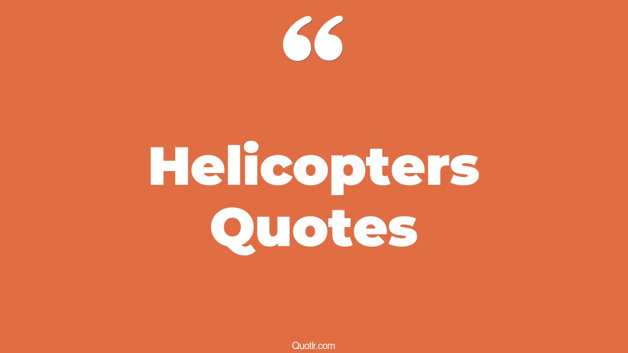 70 Superior Helicopters Quotes (step brothers helicopter, huey ...