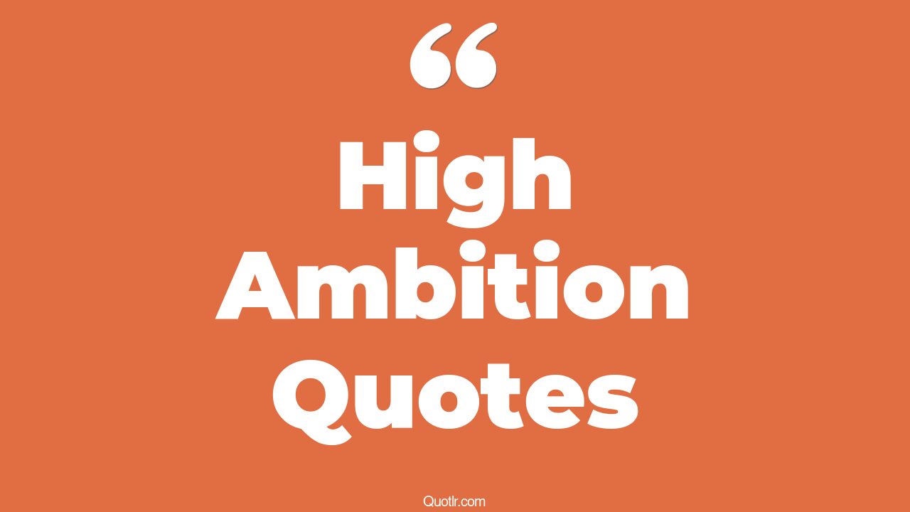 45 Charming Future Ambition Quotes | dangers of ambition, quotes
