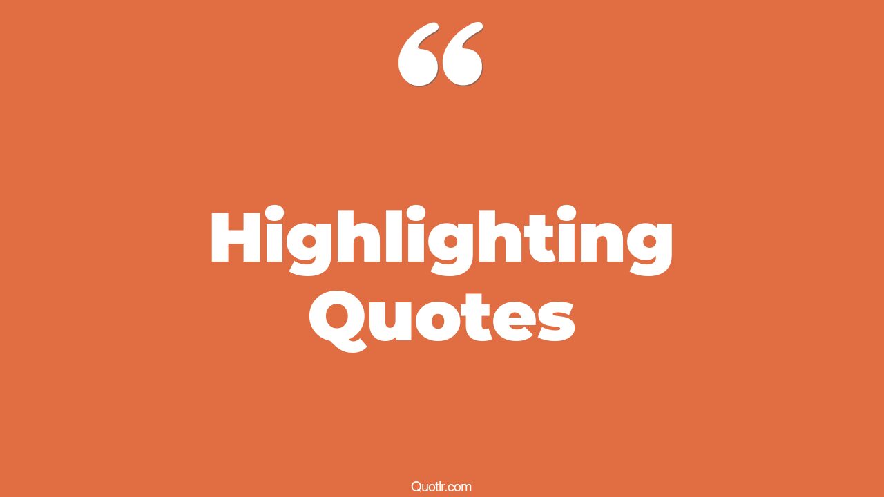 73 Delicious Highlighting Quotes (instagram highlight, why does ...