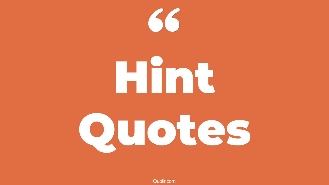 84 Informative Hint Quotes (take the hint, i get the hint, i can take a ...