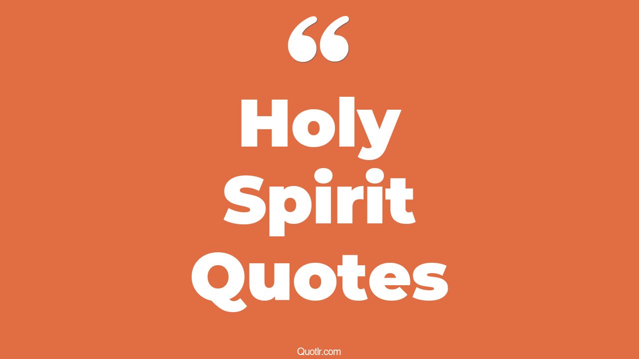 35+ Perspective Holy Spirit Quotes That Will Unlock Your True Potential