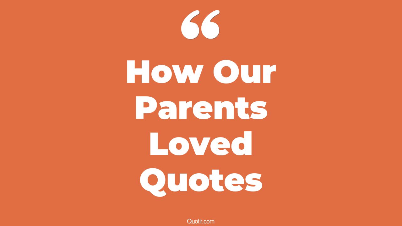 16 Restlessness How Our Parents Loved Quotes | grand parents love ...