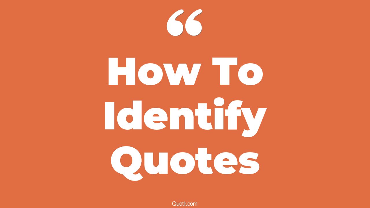 98+ Joyful How To Identify Quotes That Will Unlock Your True Potential