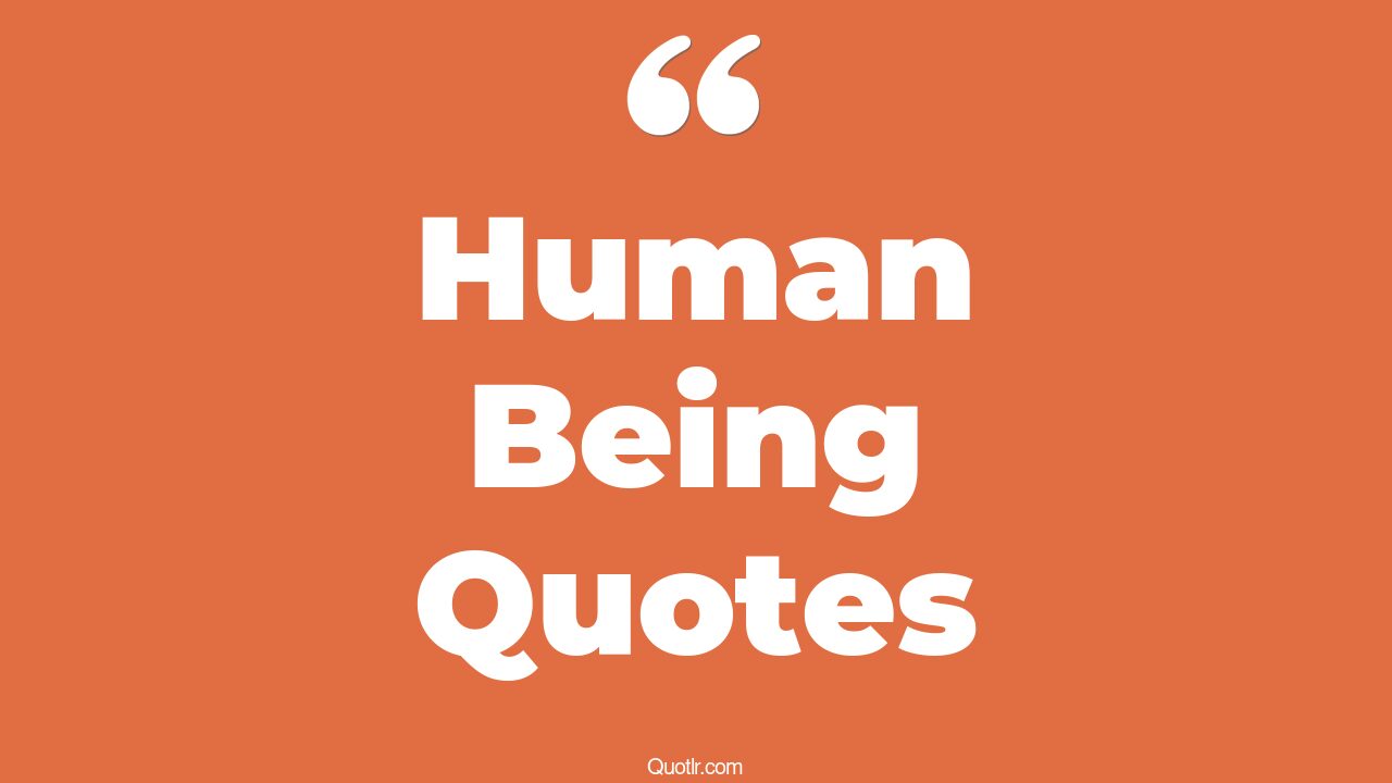 The 35 Human Being Quotes Page 24 QUOTLR 