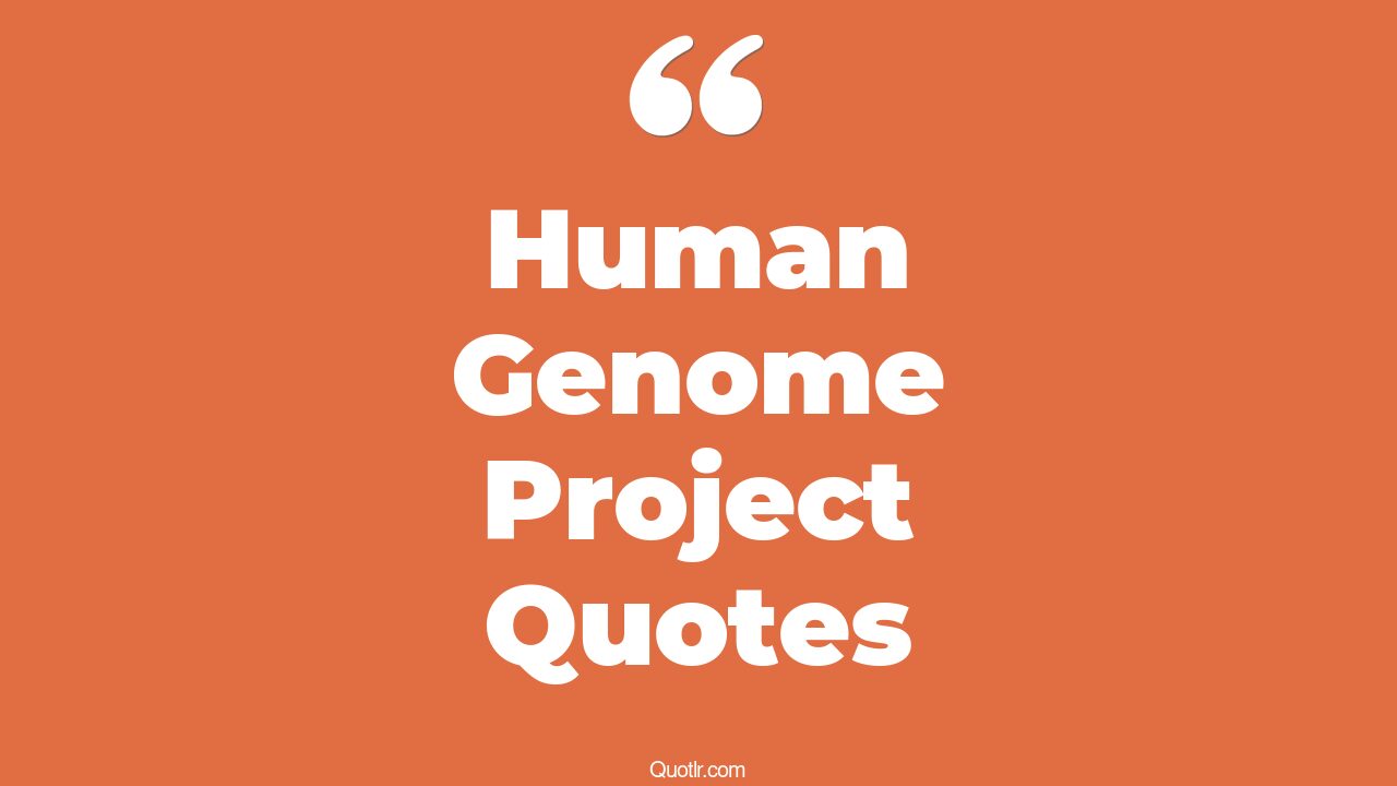12+ Unbelievable Human Genome Project Quotes That Will Unlock Your True ...