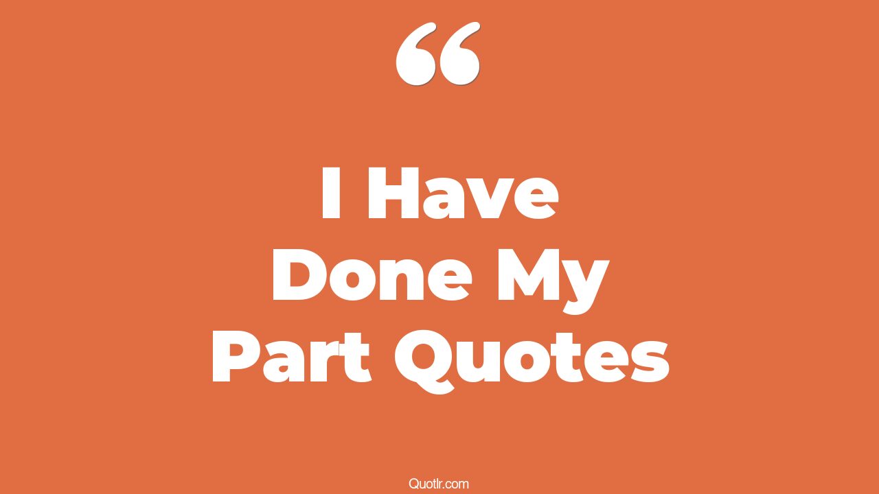 46+ Grateful I Have Done My Part Quotes That Will Unlock Your True ...