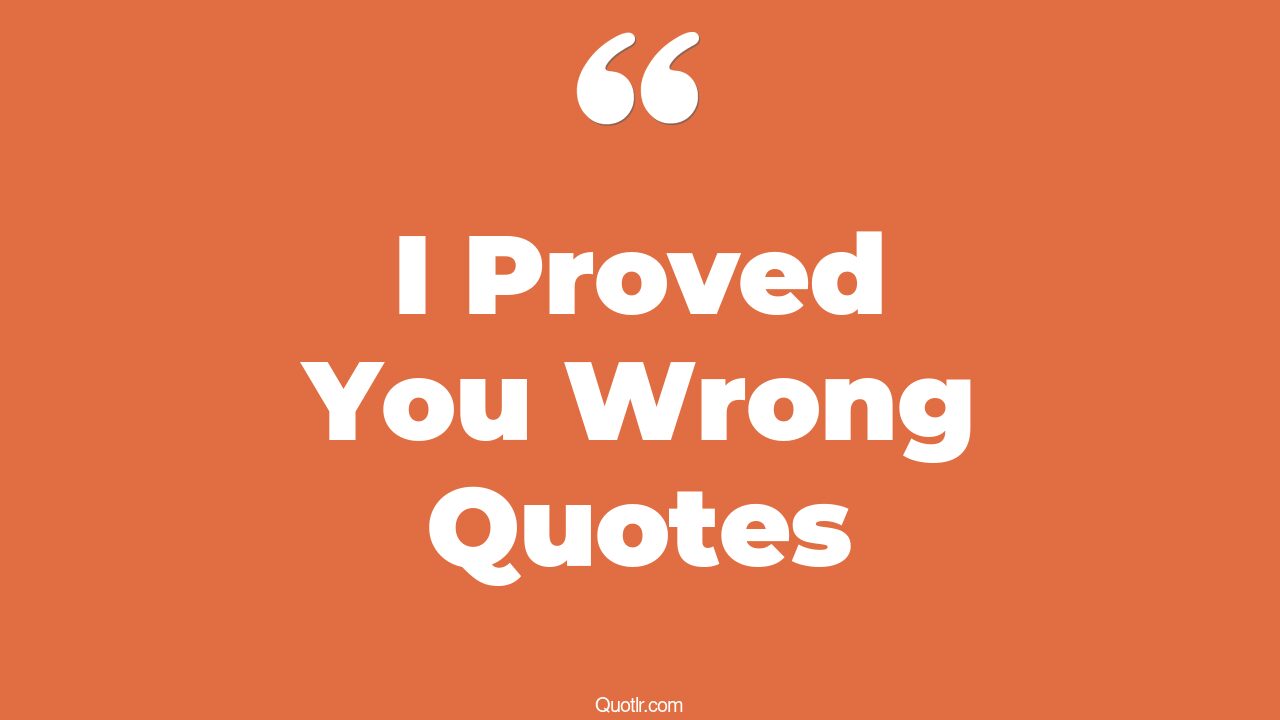 33+ Unexpected I Proved You Wrong Quotes That Will Unlock Your True ...