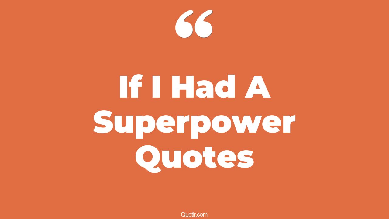 3 Almighty If I Had A Superpower Quotes (woman superpower, self ...