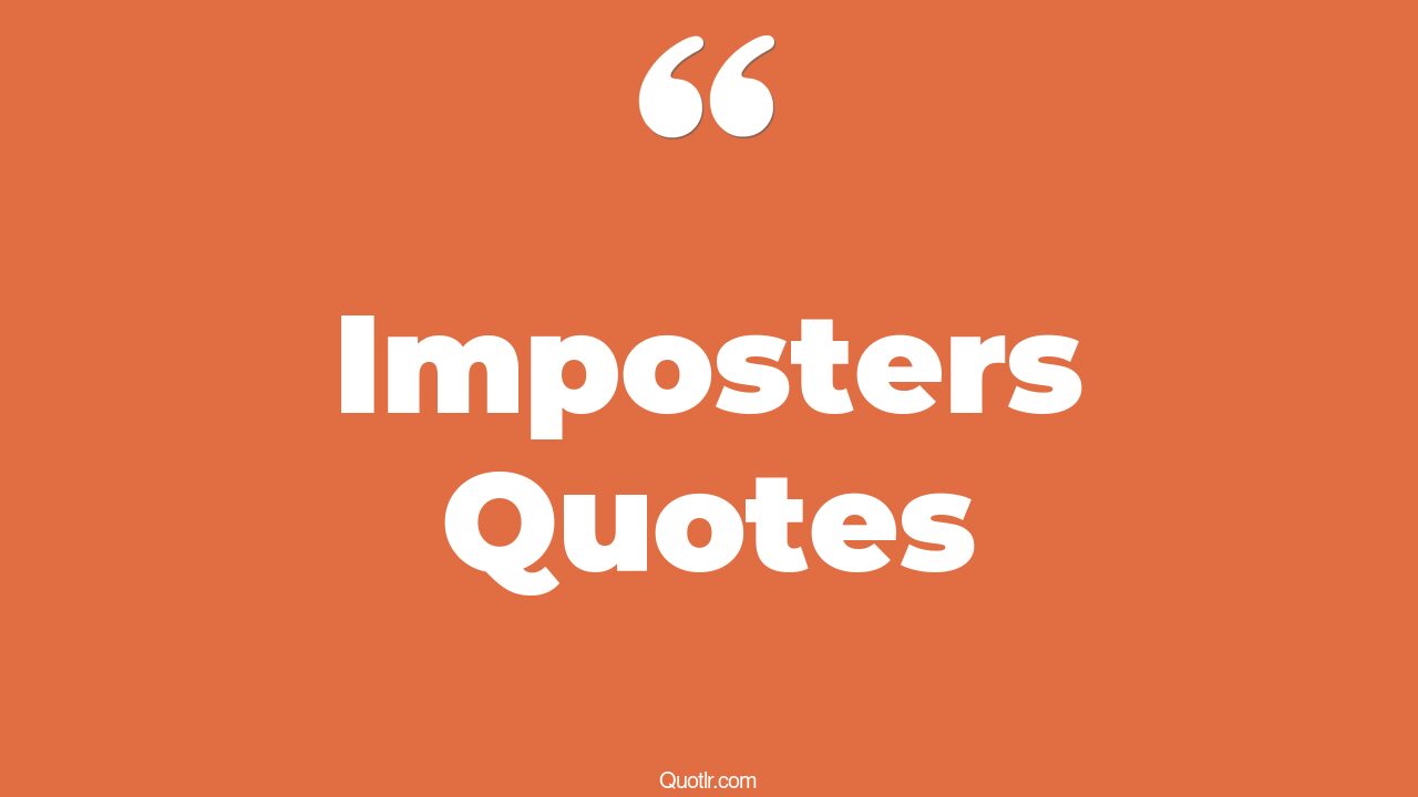 72+ Uplifting Imposters Quotes That Will Unlock Your True Potential