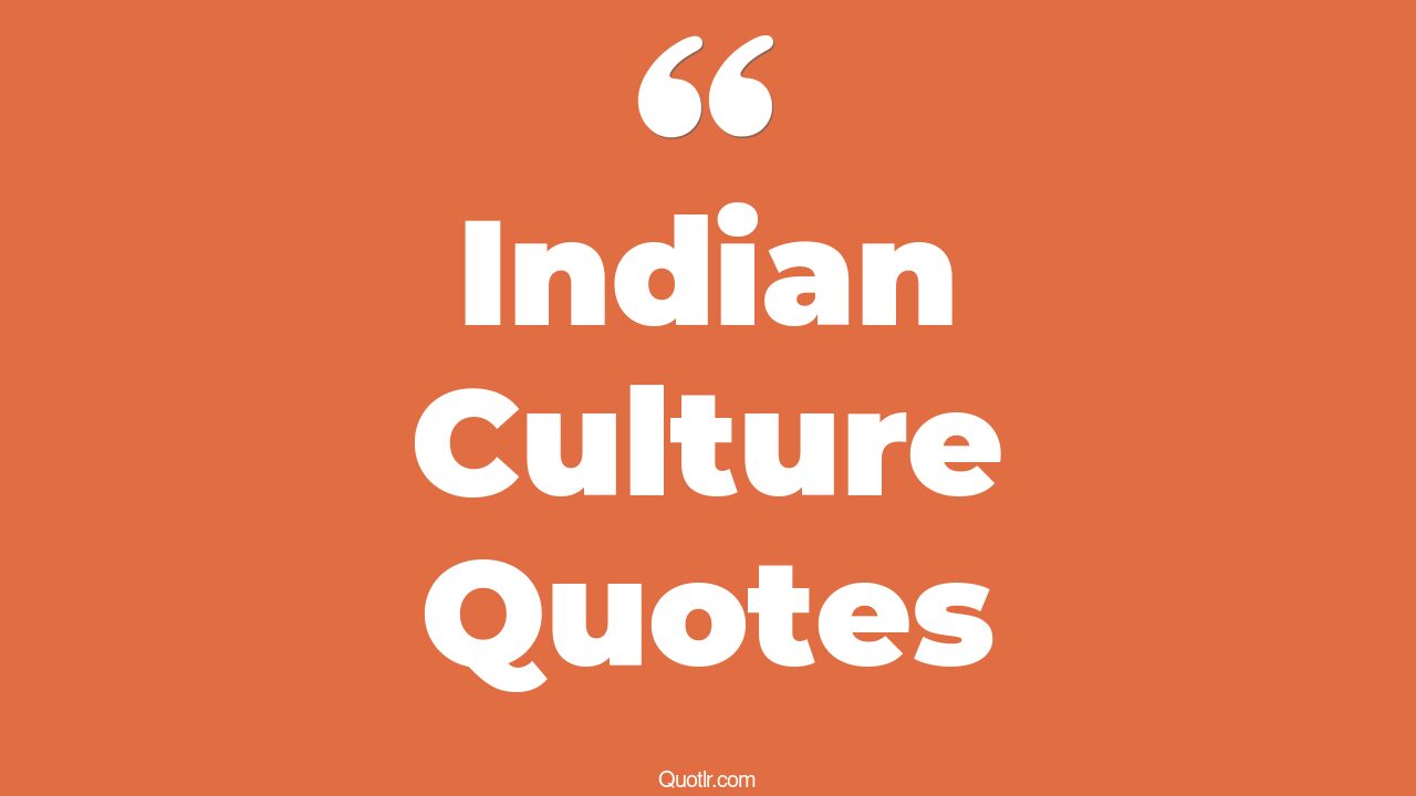 96+ Breathtaking Indian Culture Quotes That Will Unlock Your True Potential