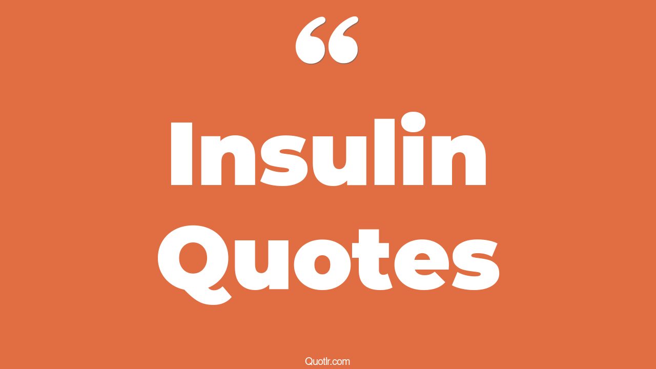 77+ Breathtaking Insulin Quotes