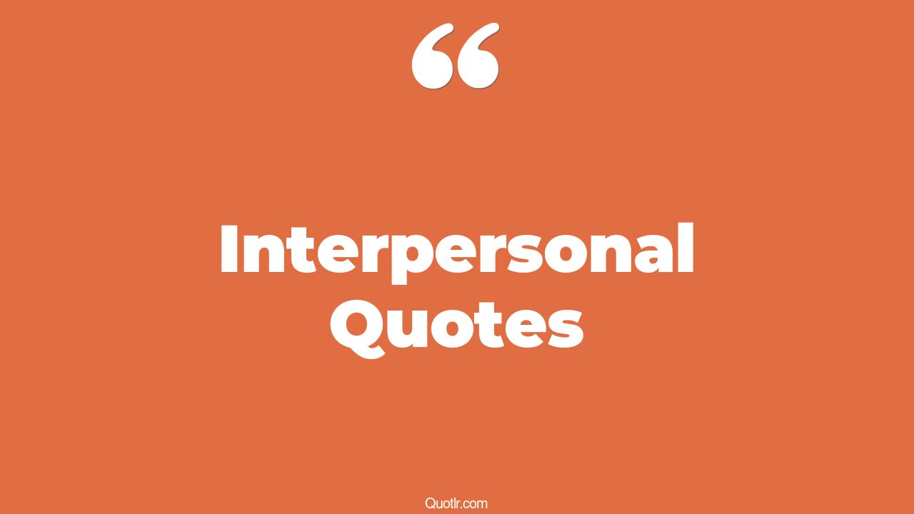 88+ Devotion Interpersonal Quotes That Will Unlock Your True Potential